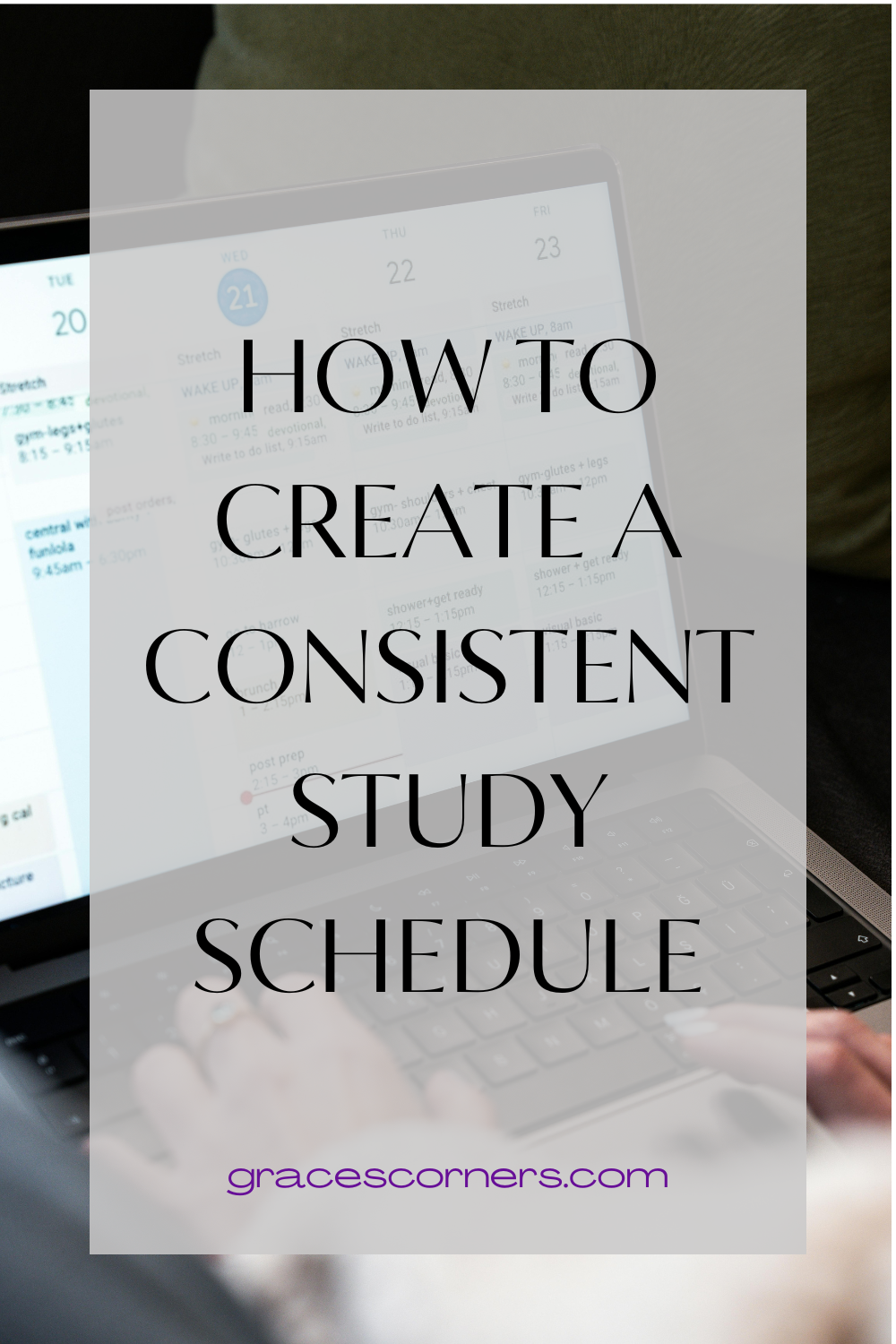 The Ultimate Guide to Creating a Consistent Study Schedule - Grace's ...